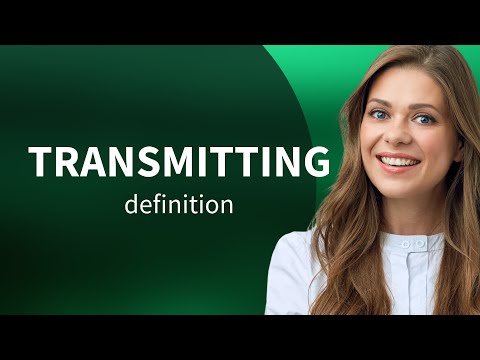 Transmitting | TRANSMITTING definition