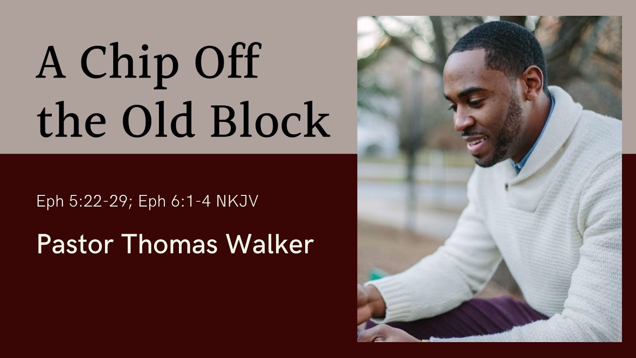 Chip Off the Old Block [Sermon] | Thomas Walker (August 9, 2020)