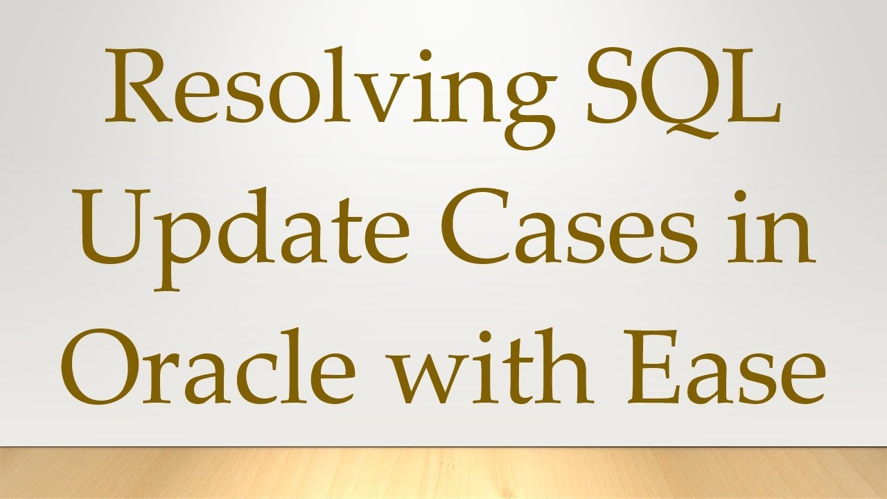 Resolving SQL Update Cases in Oracle with Ease