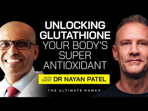Dr. Nayan Patel: Unlocking Glutathione Your Body’s Super Antioxidant | TUH #057