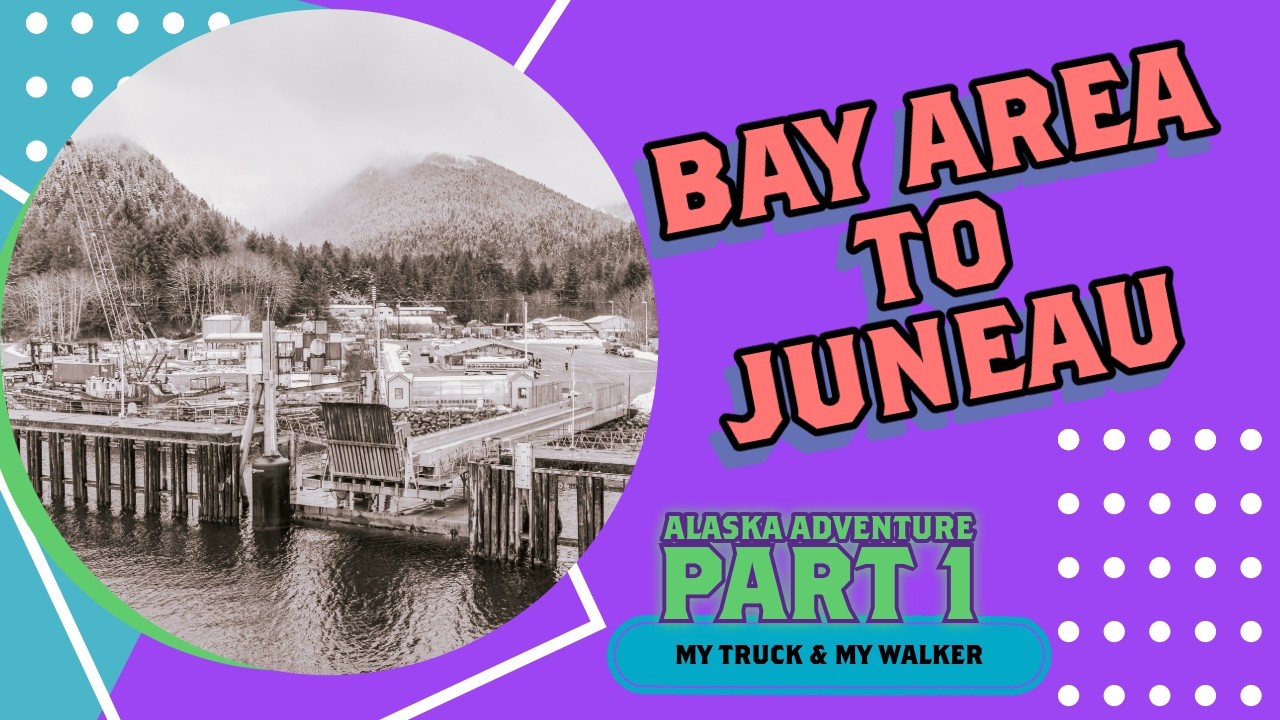 Alaska Spring 2026: Part 1 - Motherlode California to Juneau Alaska (Days 1-5)