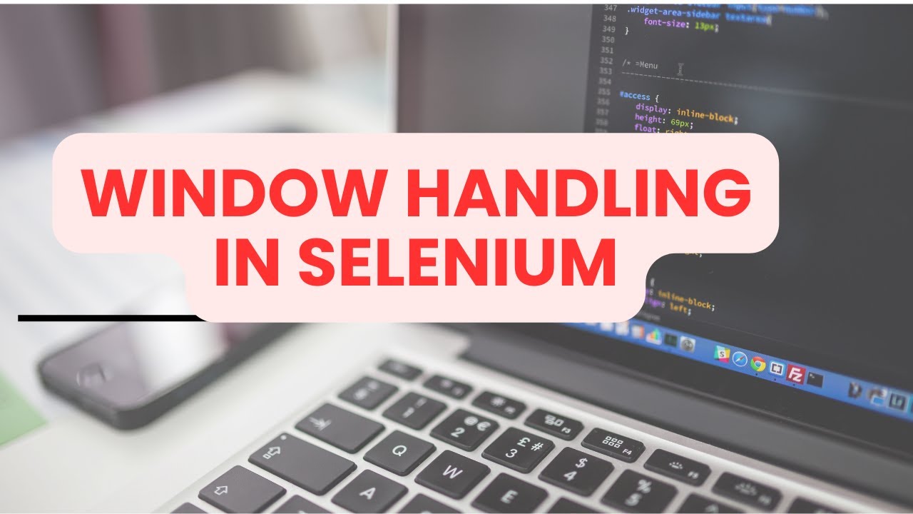 Selenium WebDriver Window Handling: The Complete Tutorial
