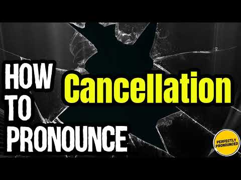 How To Pronounce Cancellation? (CORRECTLY) Meaning & Pronunciation