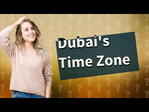 What is Dubai time zone in GMT?