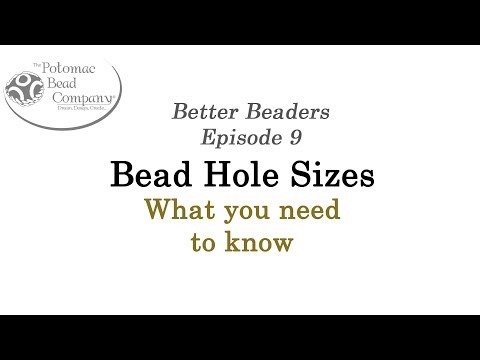 Better Beaders Episode 9 - Bead Hole Sizes