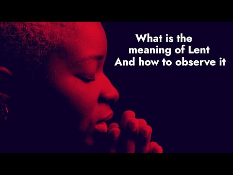 What Is The Meaning Of Lent And How To Observe It