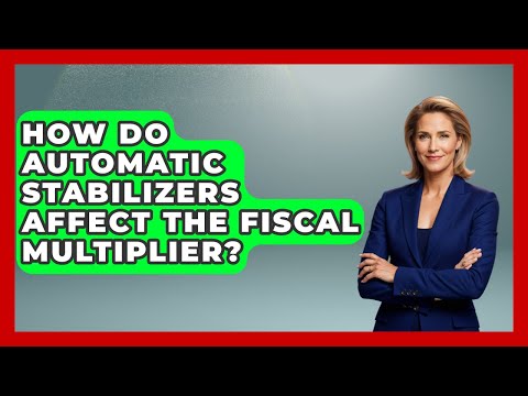 How Do Automatic Stabilizers Affect The Fiscal Multiplier? - Learn About Economics