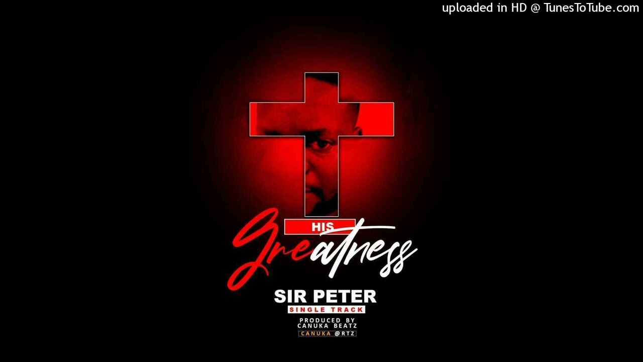 SIR PETER HIS GREATNESS