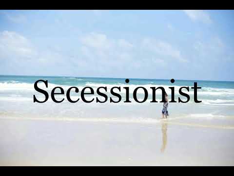 How To Pronounce Secessionist🌈🌈🌈🌈🌈🌈Pronunciation Of Secessionist