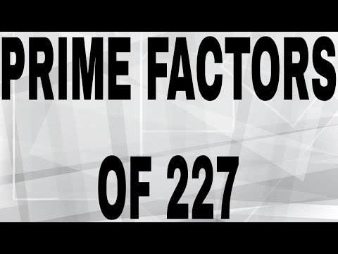 PRIME FACTORS OF 227