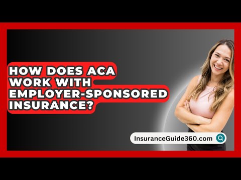 How Does ACA Work With Employer-Sponsored Insurance? - InsuranceGuide360.com