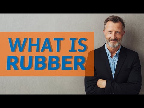 Rubber | Meaning of rubber