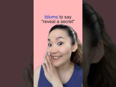 Idioms to say “reveal a secret” in English #sarahmembrey #learnenglish