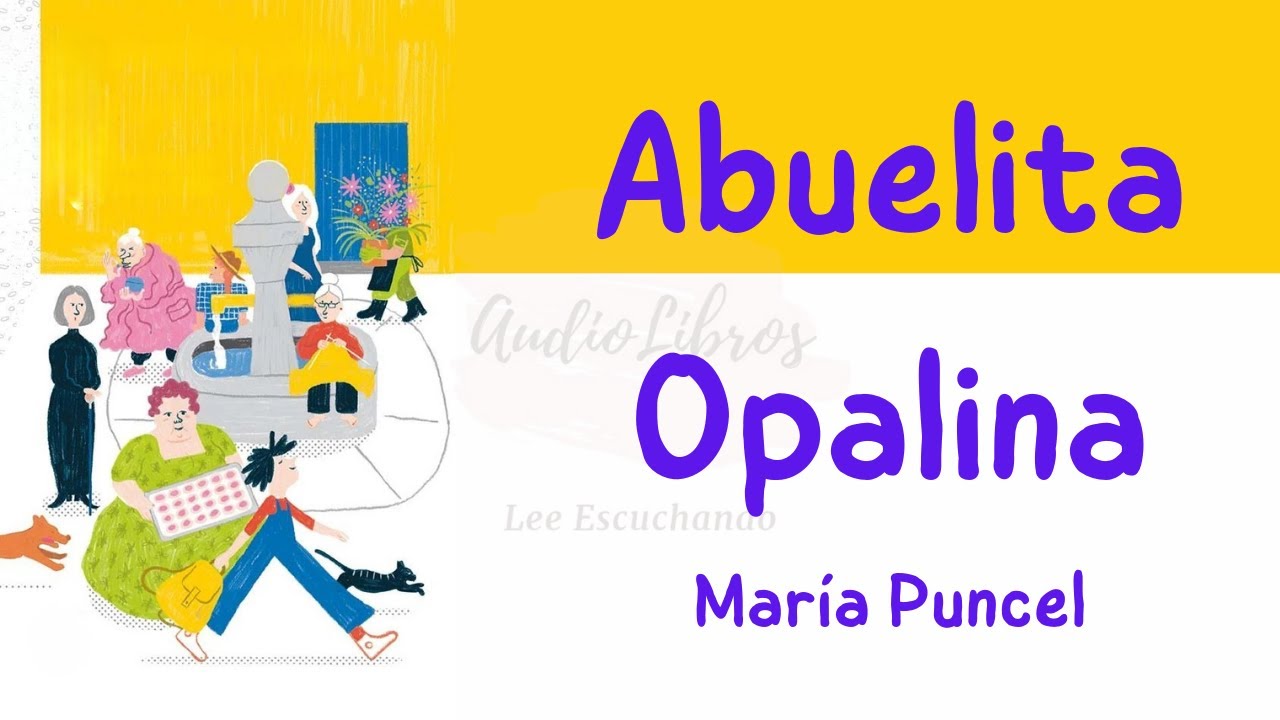 ABUELITA OPALINA -  María Puncel - AUDIOLIBRO COMPLETO (VOZ HUMANA)