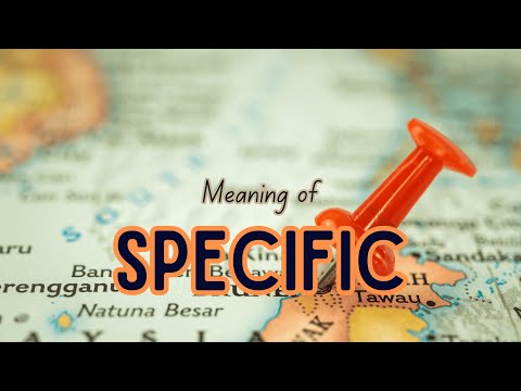 What is the meaning of Specific?