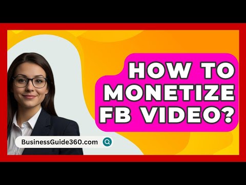 How To Monetize FB Video? - BusinessGuide360.com
