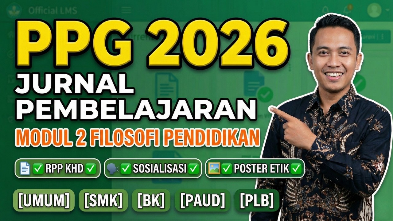 Paling Cepat dan Mudah Membuat Jurnal Pembelajaran PPG 2026 Modul 2 Filosofi Pendidikan