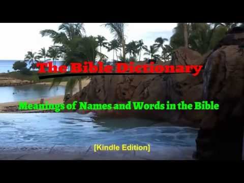 The Bible Dictionary | Biblical Meaning of names | Name Definition in the Bible