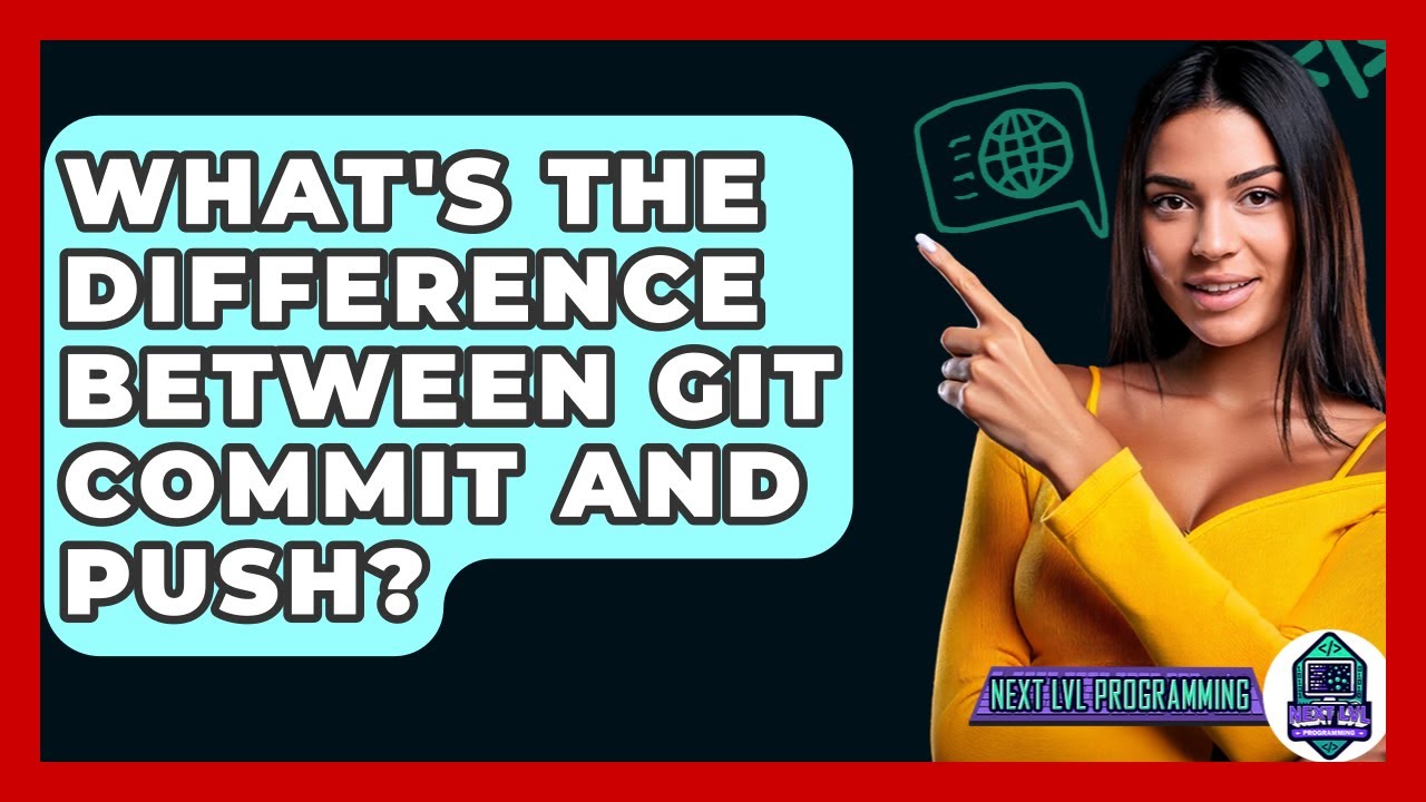 What's The Difference Between Git Commit And Push? - Next LVL Programming