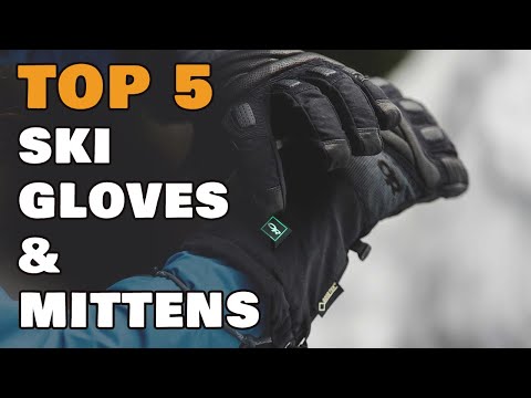 Top 5 Ski Gloves & Mittens for Men