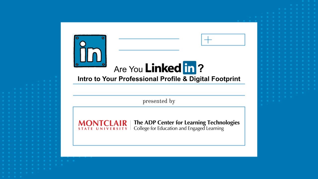 Are You LinkedIn? Intro to Your Professional Profile & Digital Footprint (Virtual Workshop)