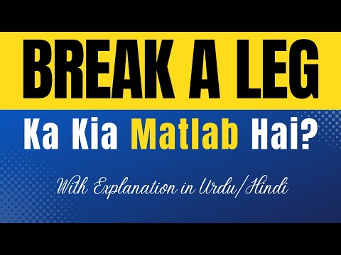 Break a Leg Meaning in Urdu | Break a Leg Urdu/Hindi Explanation Included
