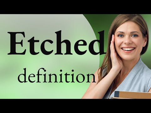 Etched • what is ETCHED definition