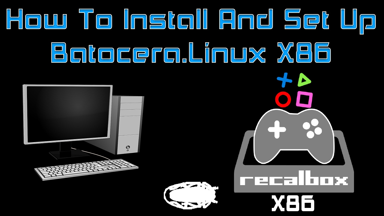 How Install And Set Up Recalbox On Pc Batocera Linux X86