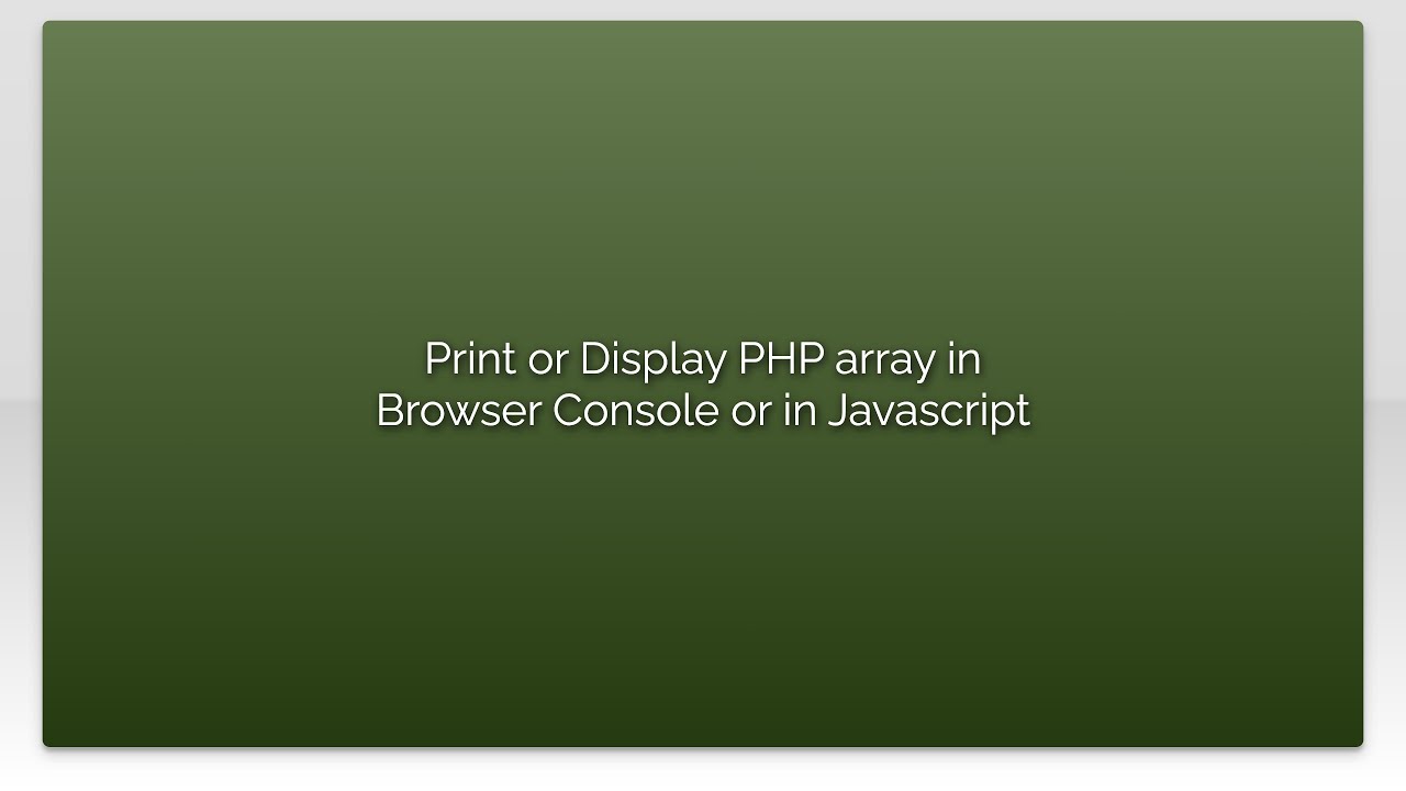 Print or Display PHP array in Browser Console or in Javascript