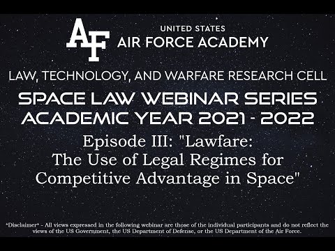 LTWRC Space Law Webinar S02E03 - "Lawfare & Competitive Advantage in Space" (Dr. John Klein, Aug 21)