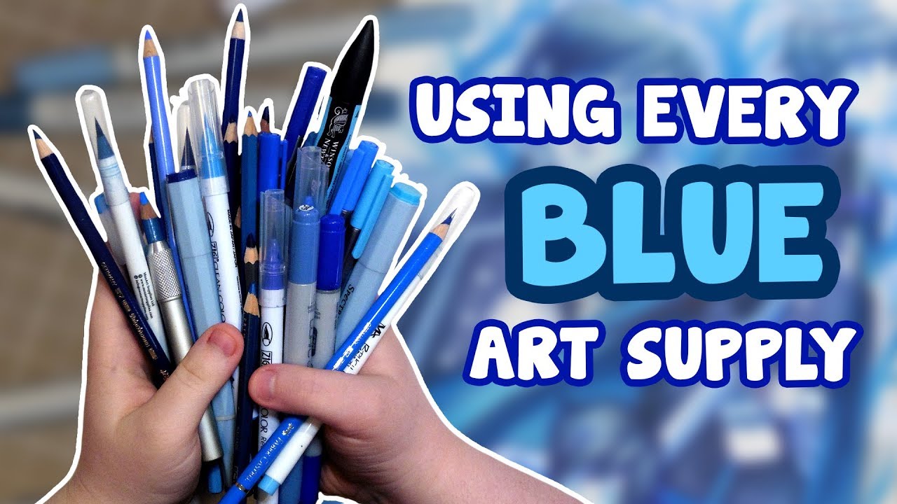 USING ALL THE BLUE ART SUPPLIES I own