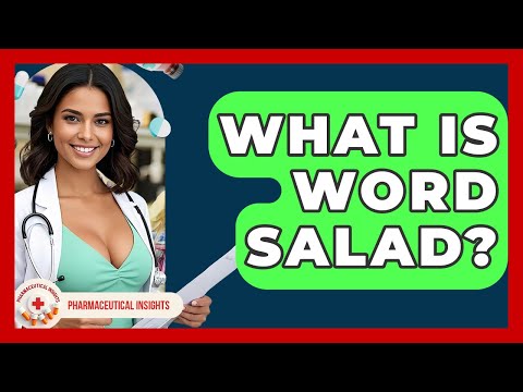 What Is Word Salad? - Pharmaceutical Insights