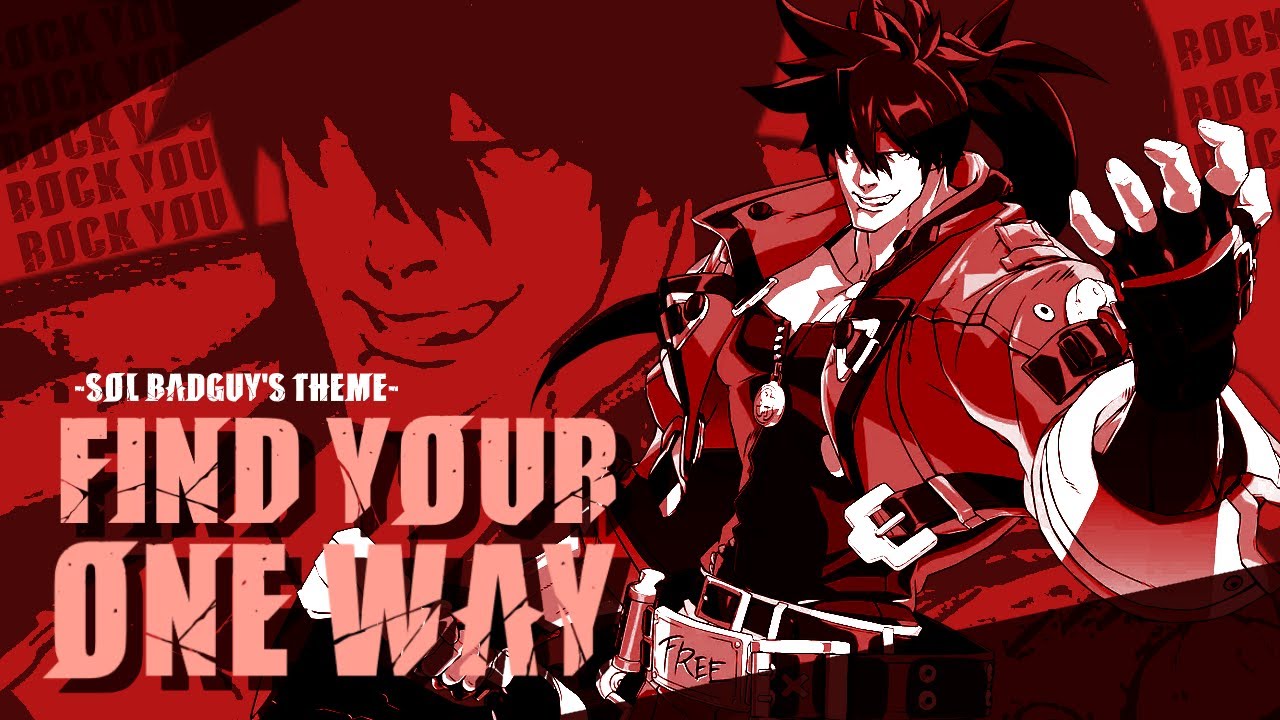Find Your One Way -Theme of Sol Badguy- ( Guilty Gear Music Video )