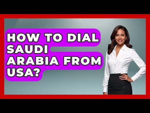 How To Dial Saudi Arabia From USA? - Middle East Explorers