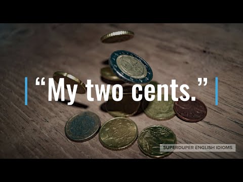 "My Two Cents" Idiom Meaning, Origin & History | Superduper English Idioms