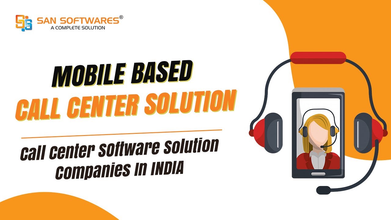 Mobile Based Call Center Solution | Call Center Software Solution Companies in India | #SanSoftwares