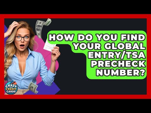 How Do You Find Your Global Entry/TSA PreCheck Number? - Crazy About Credit Cards