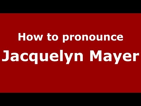 How to pronounce Jacquelyn Mayer (American English/US) - PronounceNames.com