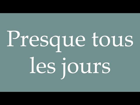 How to Pronounce ''Presque tous les jours'' (Almost every day) Correctly in French