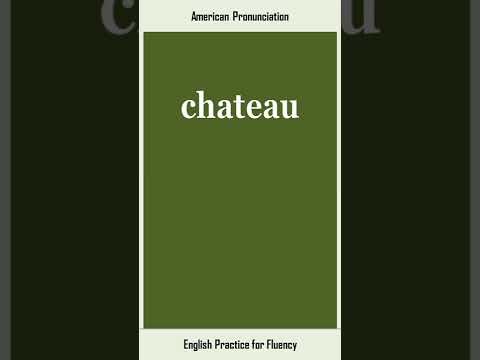 chateau, How to Say or Pronounce CHATEAU in American, British English, Pronunciation