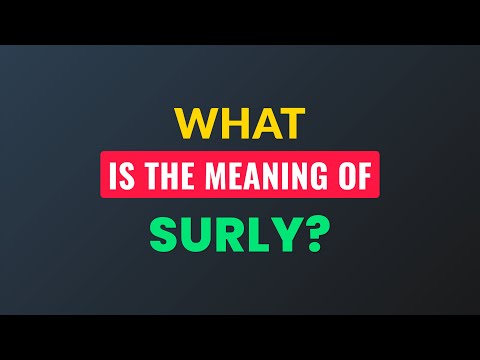 What is the meaning of Surly?