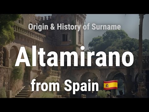 Altamirano from Spain 🇪🇸 - Meaning, Origin, History & Migration Routes of Surname