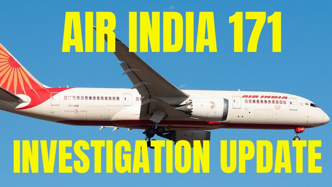 AIR INDIA 171 - Investigation update  #airindia171
