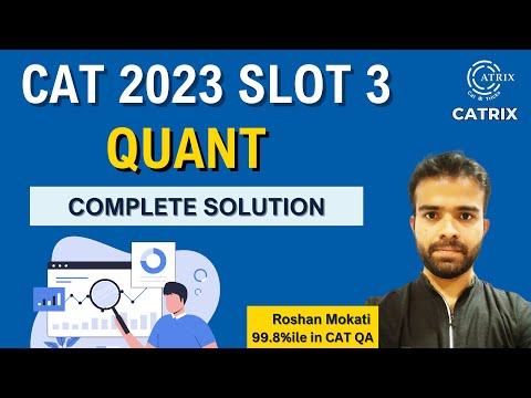 CAT 2023 Quant - Slot 3 | Detailed CAT 2023 QA Questions & Answers with Solution | CATRIX