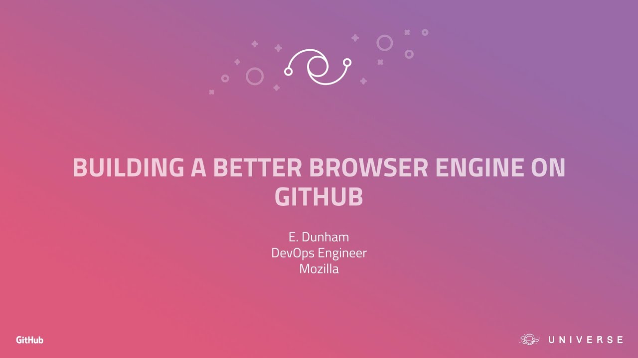 Building a better browser engine on GitHub - GitHub Universe 2017
