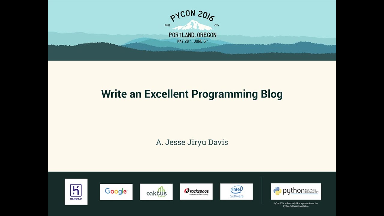 A. Jesse Jiryu Davis - Write an Excellent Programming Blog - PyCon 2016