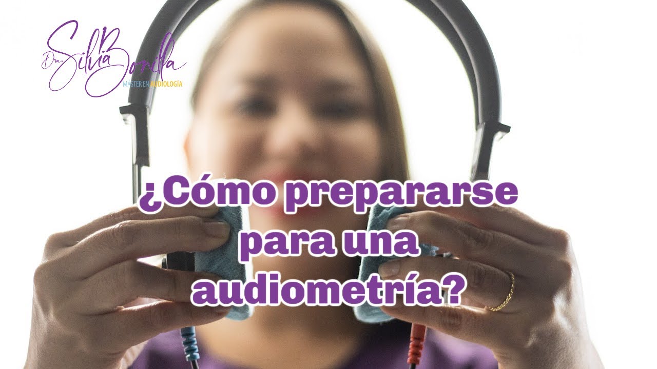 ¿Cómo preparase para una audiometría? | Dra. Silvia Bonilla audióloga