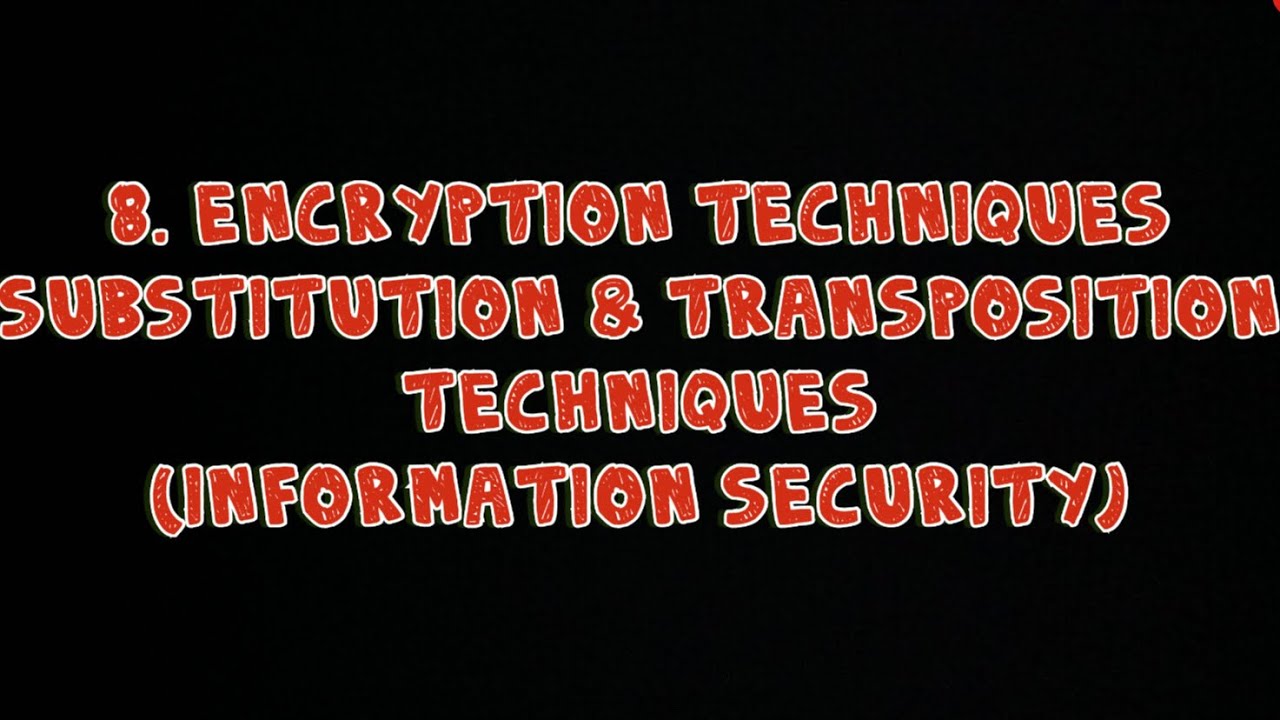 #8 Encryption Techniques - Substitution & Transposition Techniques |Information Security|