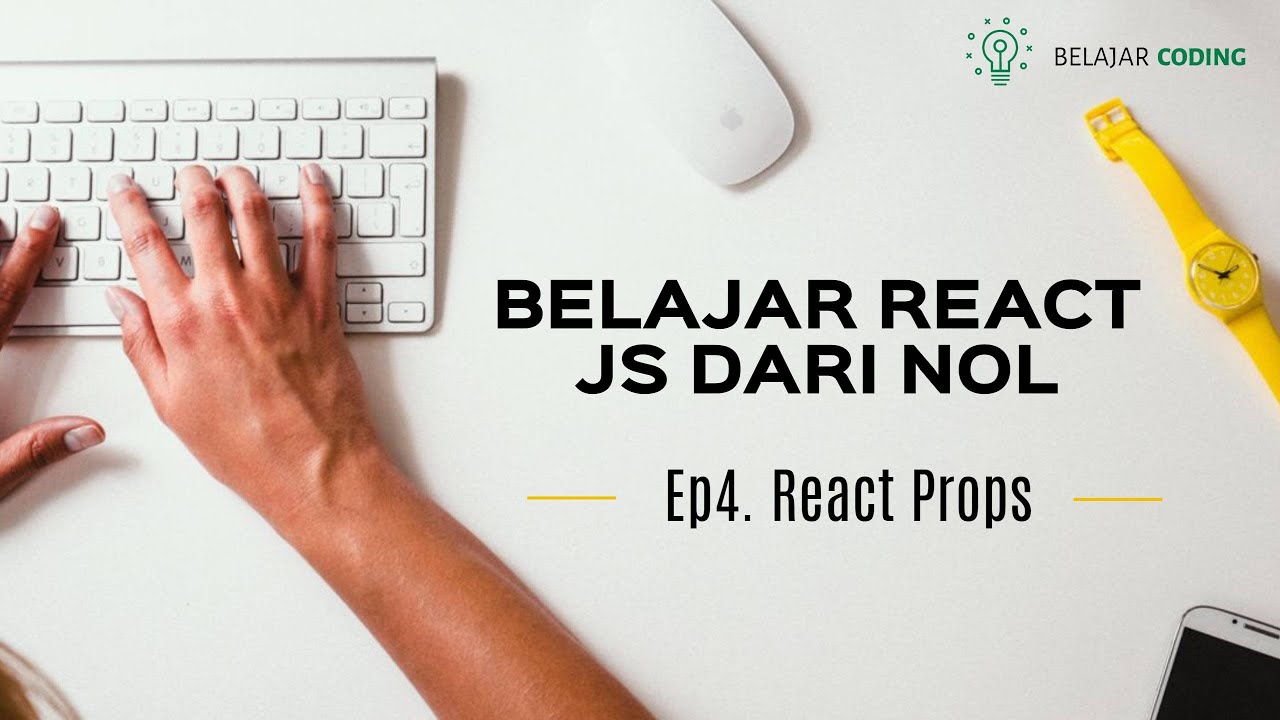 Belajar ReactJS | Ep4. React Props