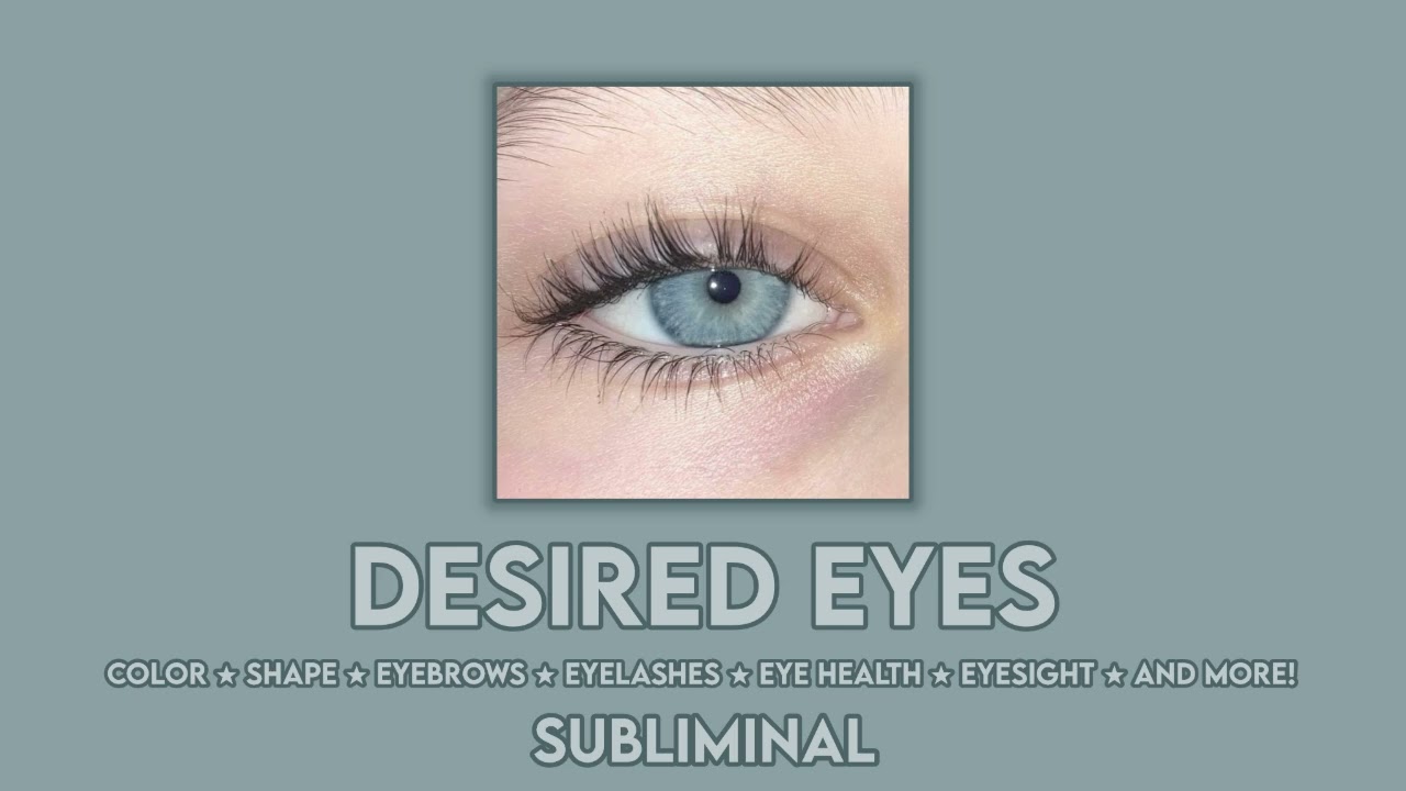☆ Desired Eyes ☆ Subliminal ☆ Eye Color, Shape, & More! ☆ EXTENDED ☆